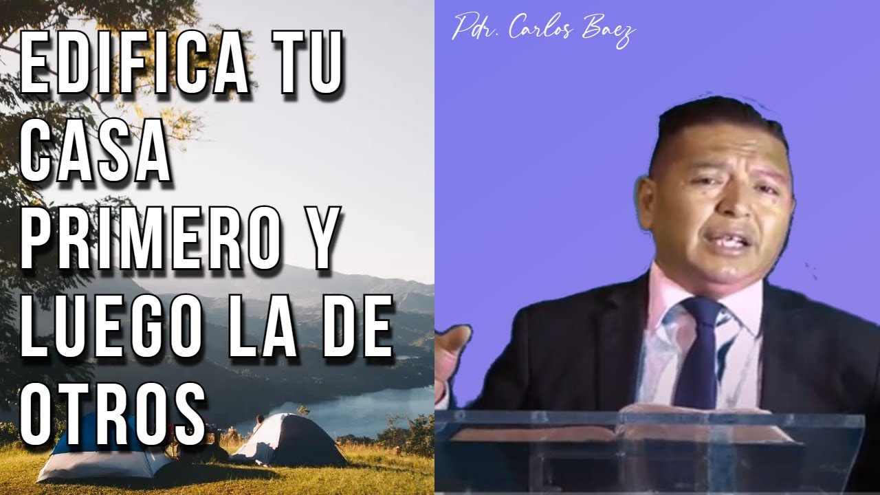 Edifica tu casa primero y luego la de otros. - YouTube