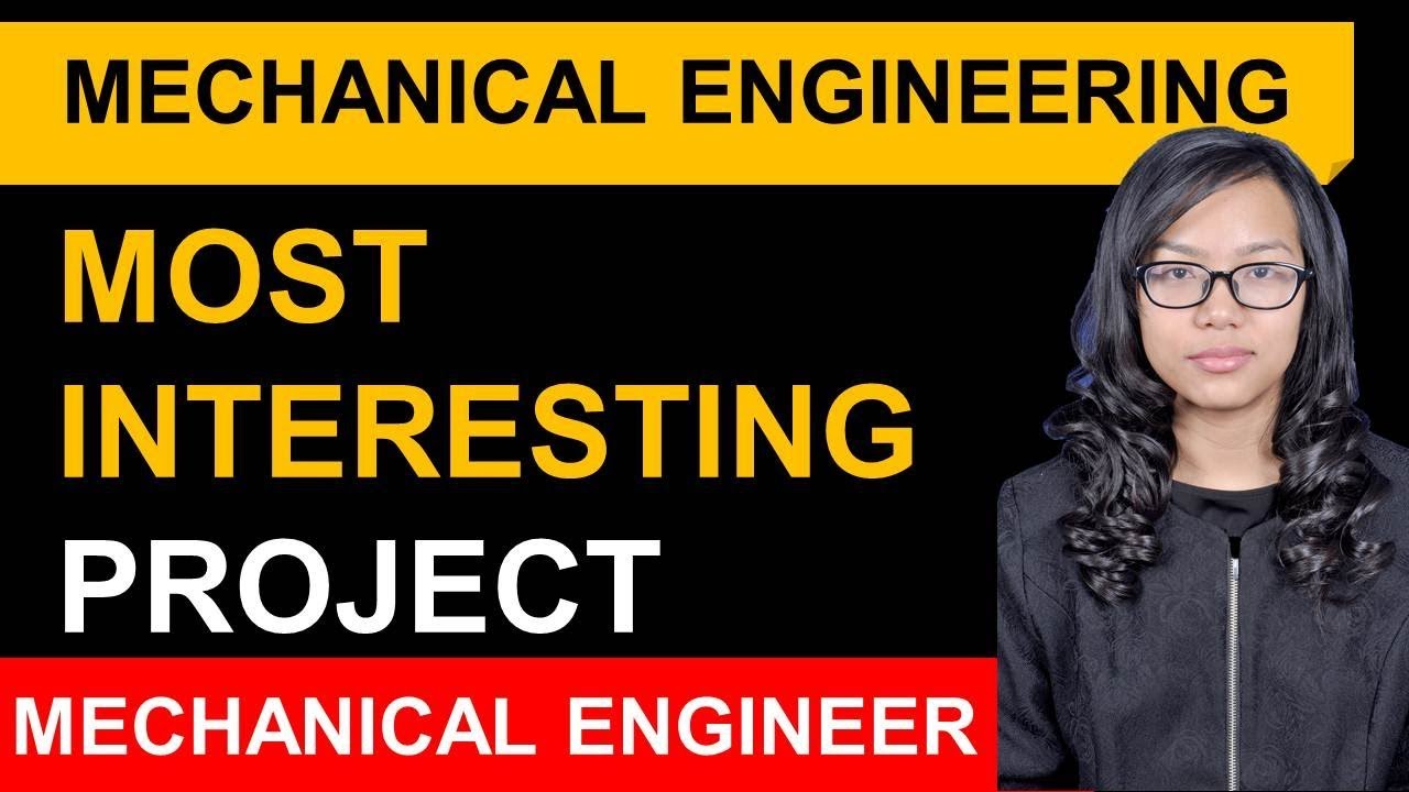 Most Interesting Project As A Mechanical Engineer | Mechanical ...