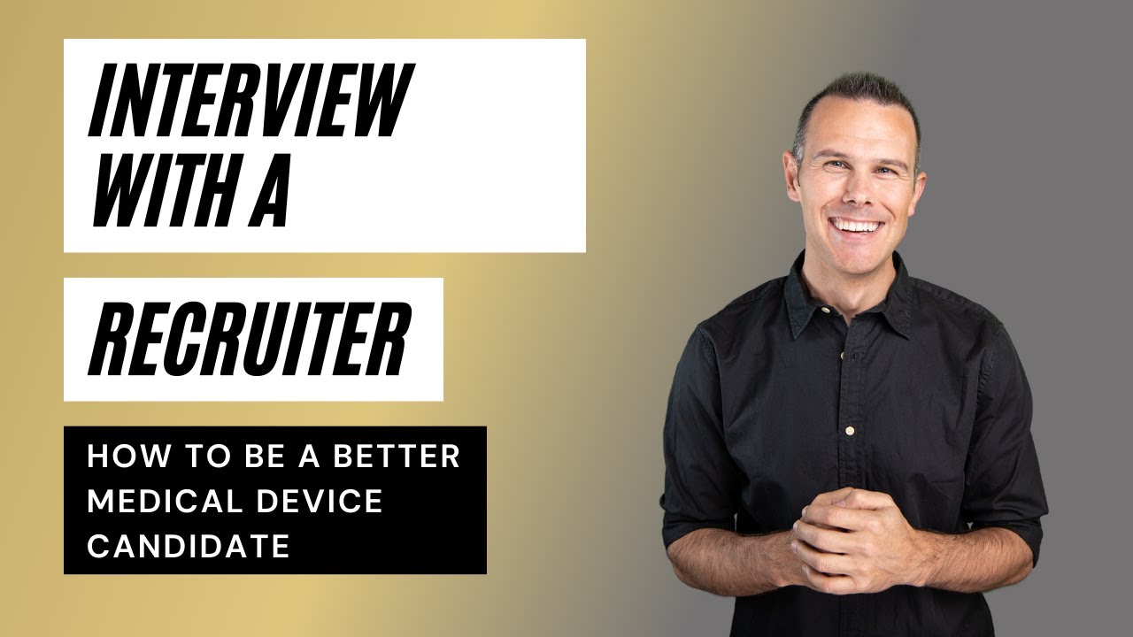Interview with a Medical Device Recruiter | How to be a Better Medical ...
