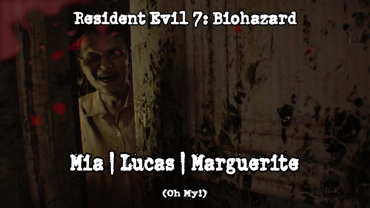 Resident Evil 7: Biohazard - Mia | Lucas | Marguerite (Spoilers) - YouTube