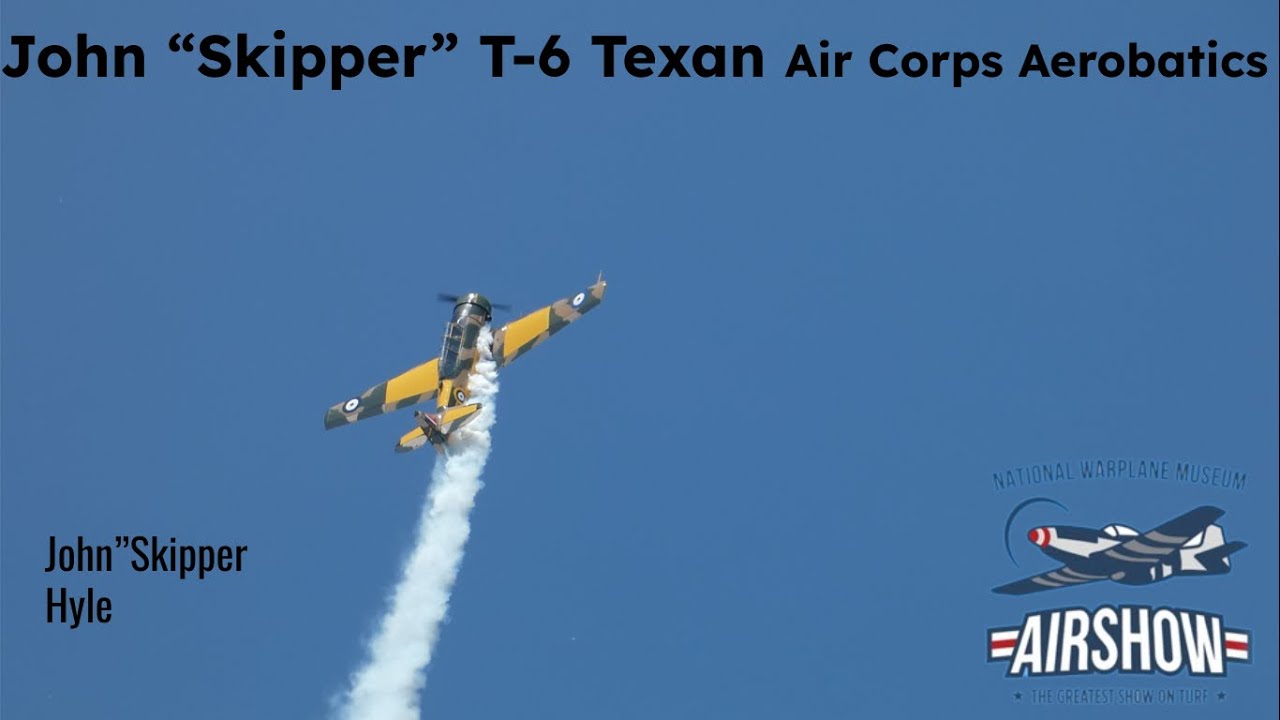John “Skipper” Hyle Harvard Air Corp Aerobatics-2023 National Warplane ...
