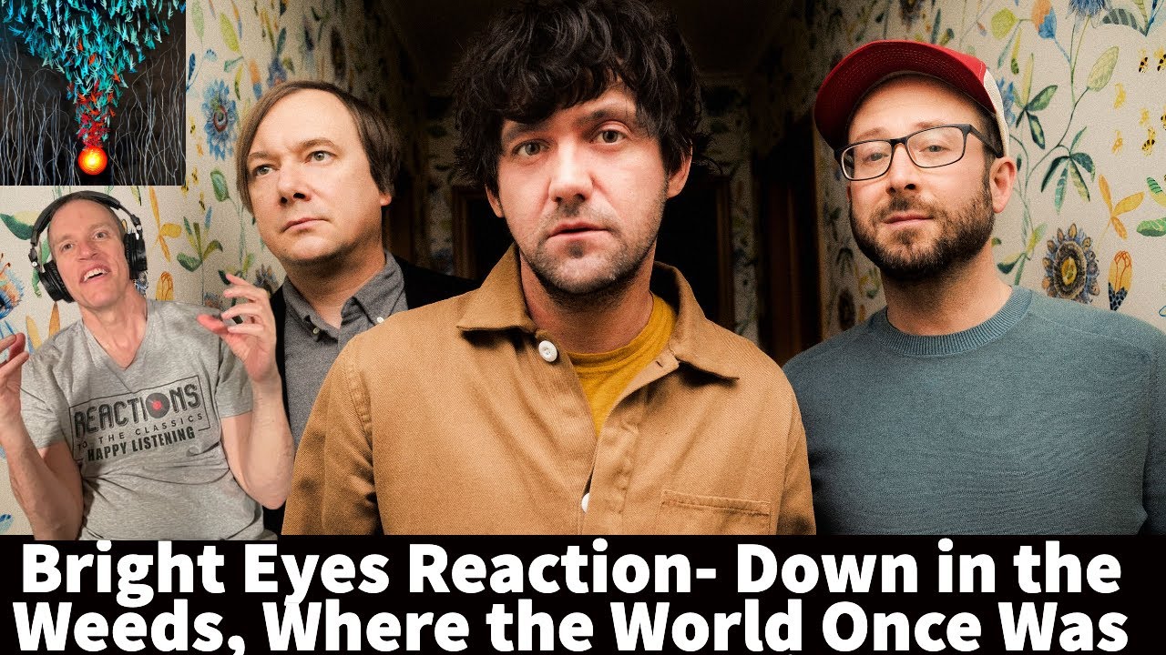 Bright Eyes Reaction - Down in the Weeds, Where the World Once Was Full ...