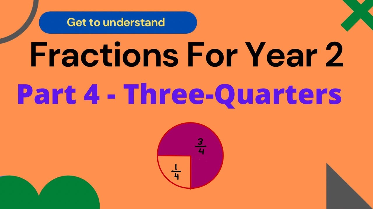Year 2 Fractions Three Quarters Of A Fraction Part 4 YouTube