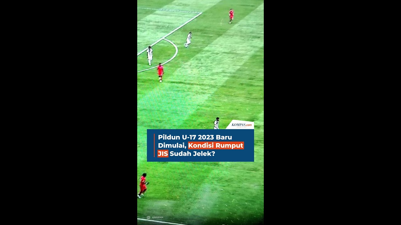 Pildun U-17 2023 Baru Dimulai, Kondisi Rumput JIS Sudah Jelek? - YouTube