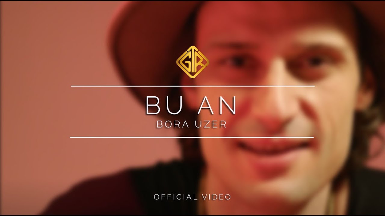 Bu An [Official Video] - Bora Uzer #BenimUmrumda - YouTube