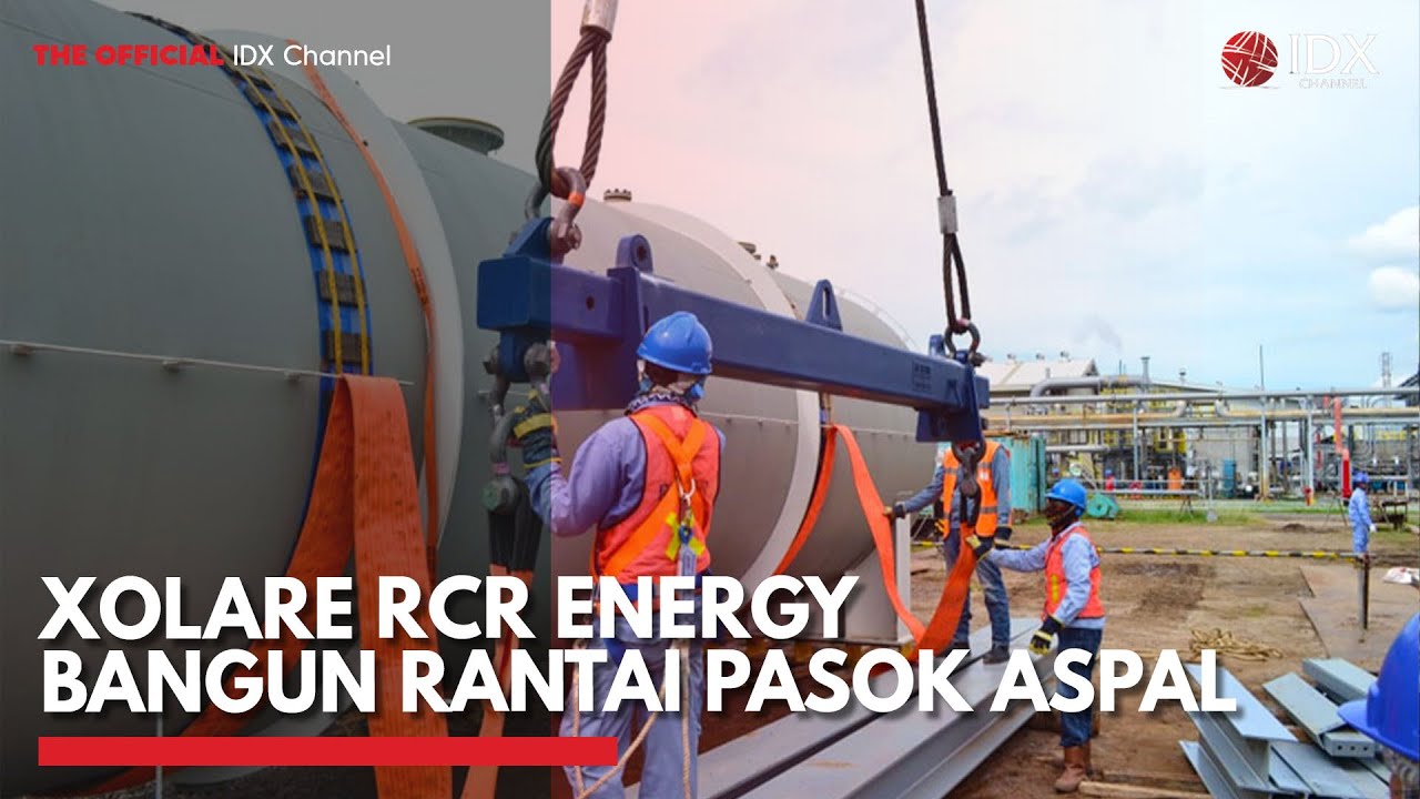 Xolare RCR Energy Bangun Rantai Pasok Aspal | IDX CHANNEL - YouTube