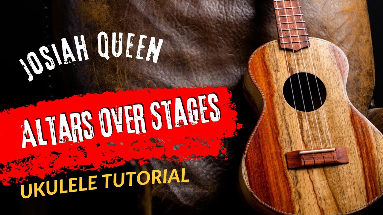 Ukulele Tutorial Josiah Queen Altars Over Stages - YouTube