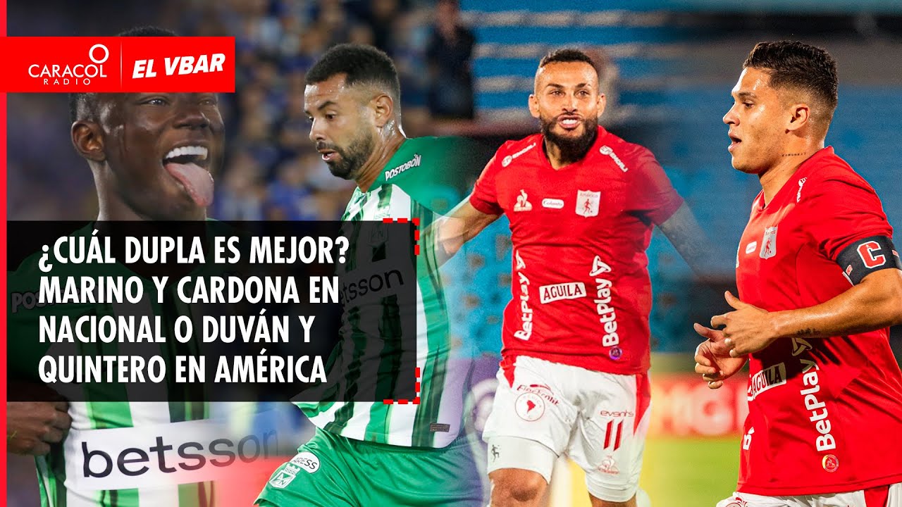 🔴 EL VBAR - ¿Cuál dupla es mejor? Marino y Cardona en Nacional o Duván ...