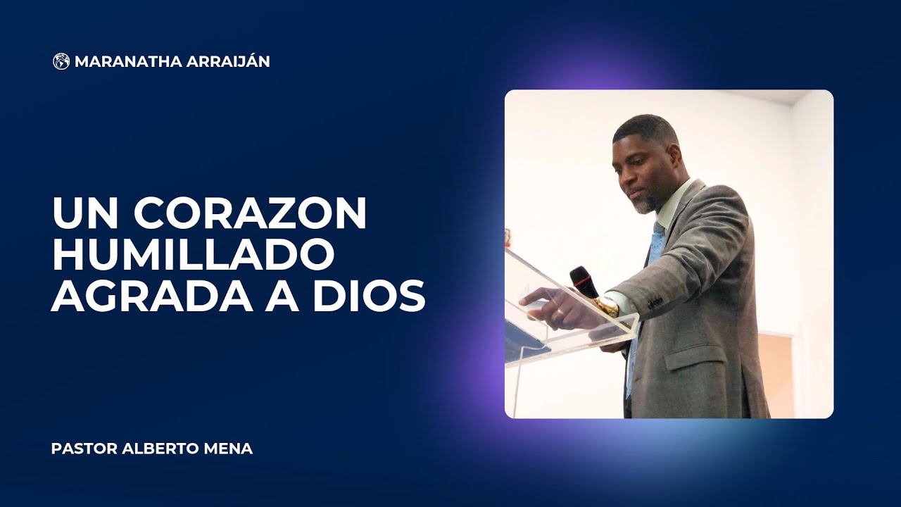 UN CORAZÓN HUMILLADO AGRADA A DIOS - Pastor Alberto Mena - 18 MAR 2025 ...