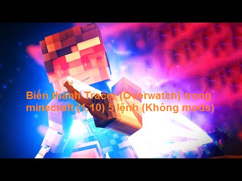 Biến thành Tracer (Overwatch) - Minecraft (1.10) 5 lệnh (Không mods ...