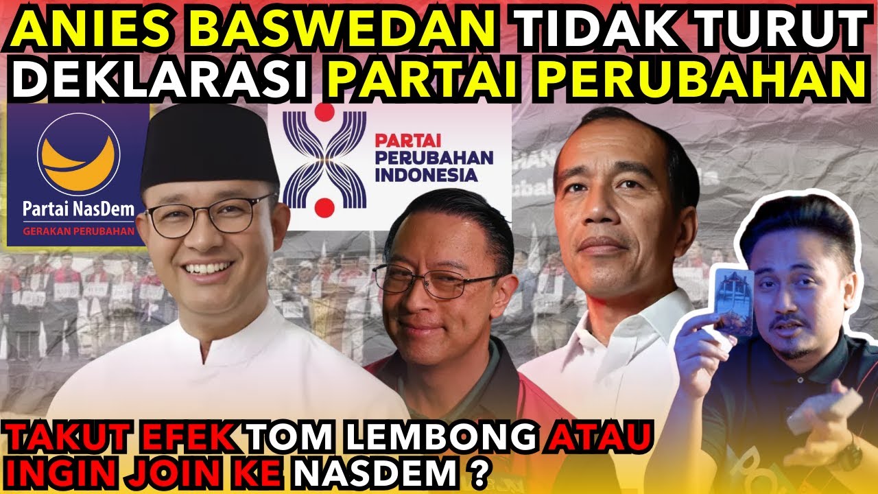 PARTAI PERUBAHAN DIDEKLARASIKAN TAPI ANIES ABSEN, BERUBAH RENCANA ...