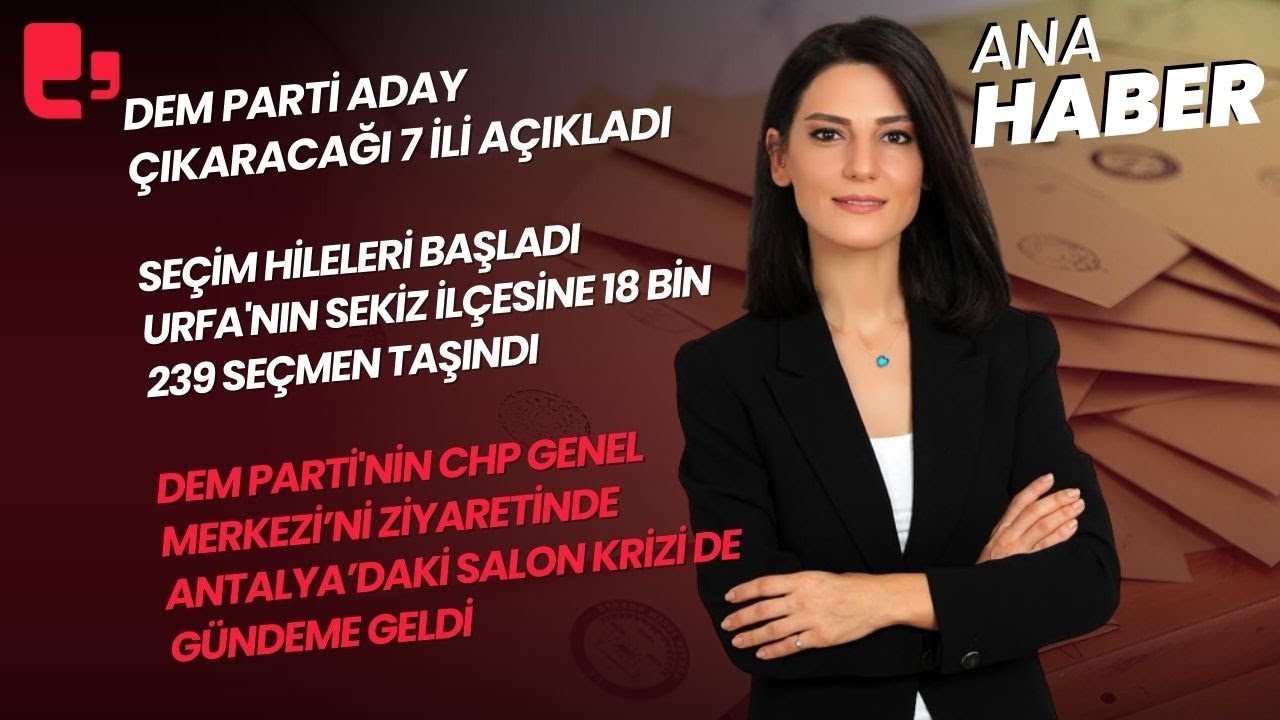 ANA HABER - DEM Parti̇ aday çıkaracağı 7 i̇li̇ açıkladı / Seçim ...