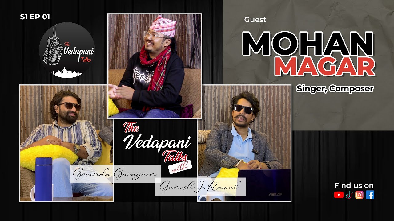 The Vedapani Talks S1 EP 01 ft. Mohan Magar ᴡɪᴛʜ ɢᴀɴᴇsʜ ᴀɴᴅ GP - YouTube
