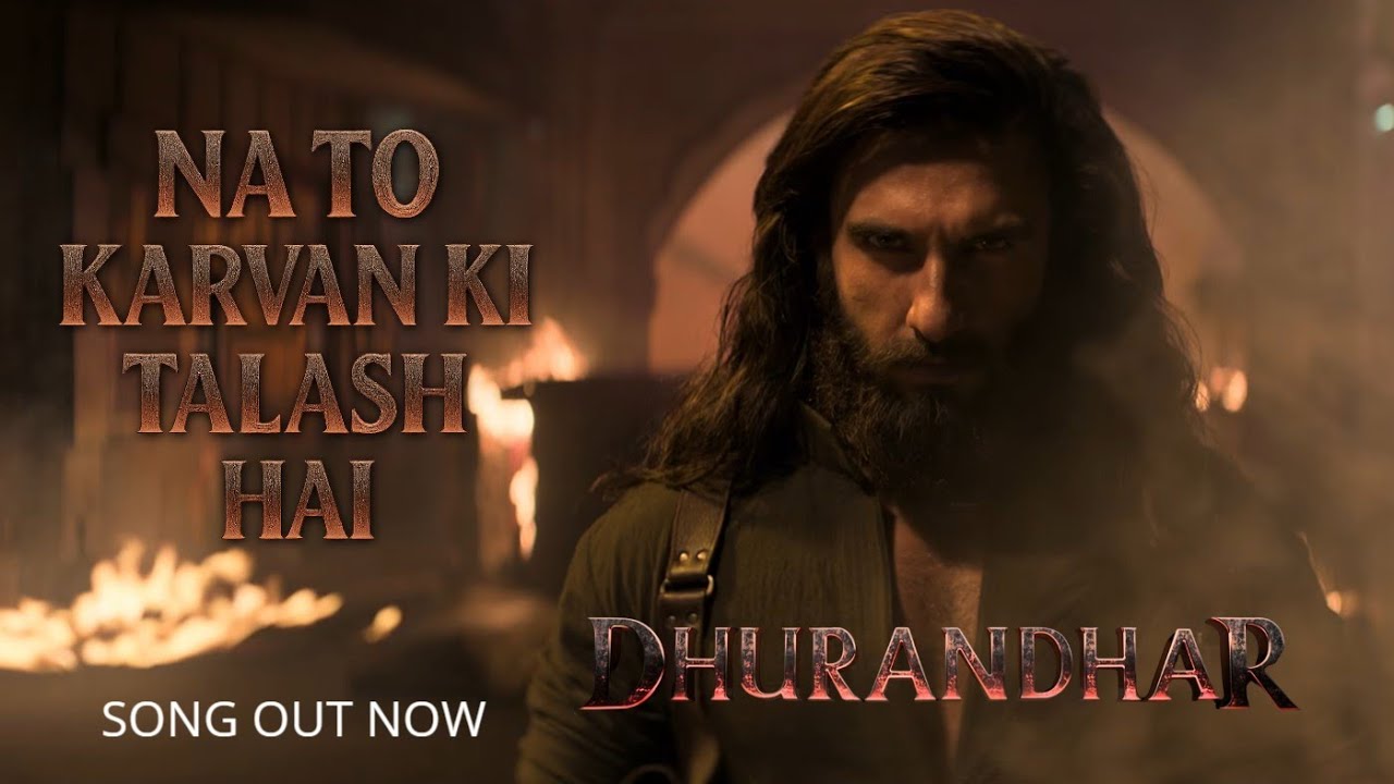 Dhurandhar - Na To Karvan Ki Talash Hai | Full Song | Ranveer Singh, Sara A - YouTube