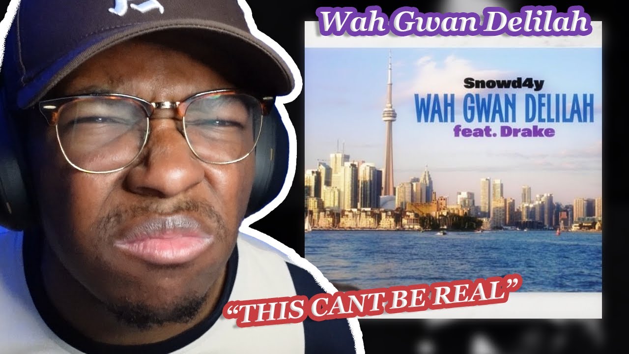 WTF AM I LISTENING TO???! | Snowd4y - Wah Gwan Delilah ft. Drake ...