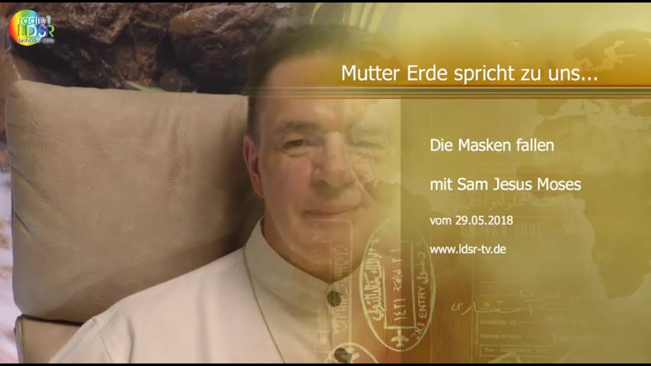 Sam Jesus Moses - Mutter Erde spricht zu uns - Die Masken fallen ...