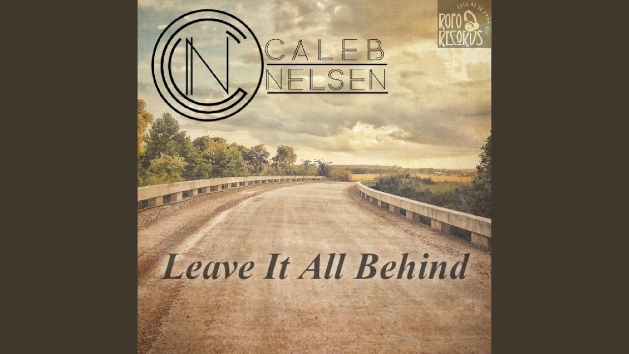 Leave It All Behind - YouTube