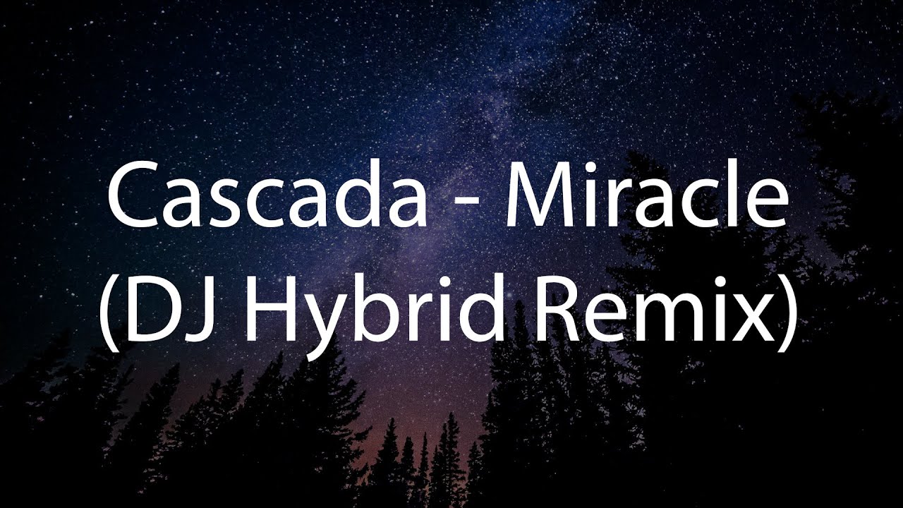 Cascada - Miracle (DJ Hybrid Remix) - YouTube