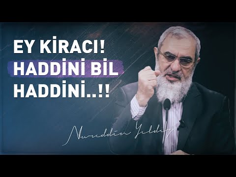 EY KİRACI! HADDİNİ BİL HADDİNİ..!! | Nureddin Yıldız