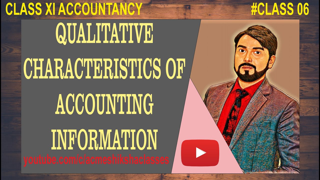 #06 QUALITATIVE CHARACTERISTICS OF ACCOUNTING INFORMATION - YouTube