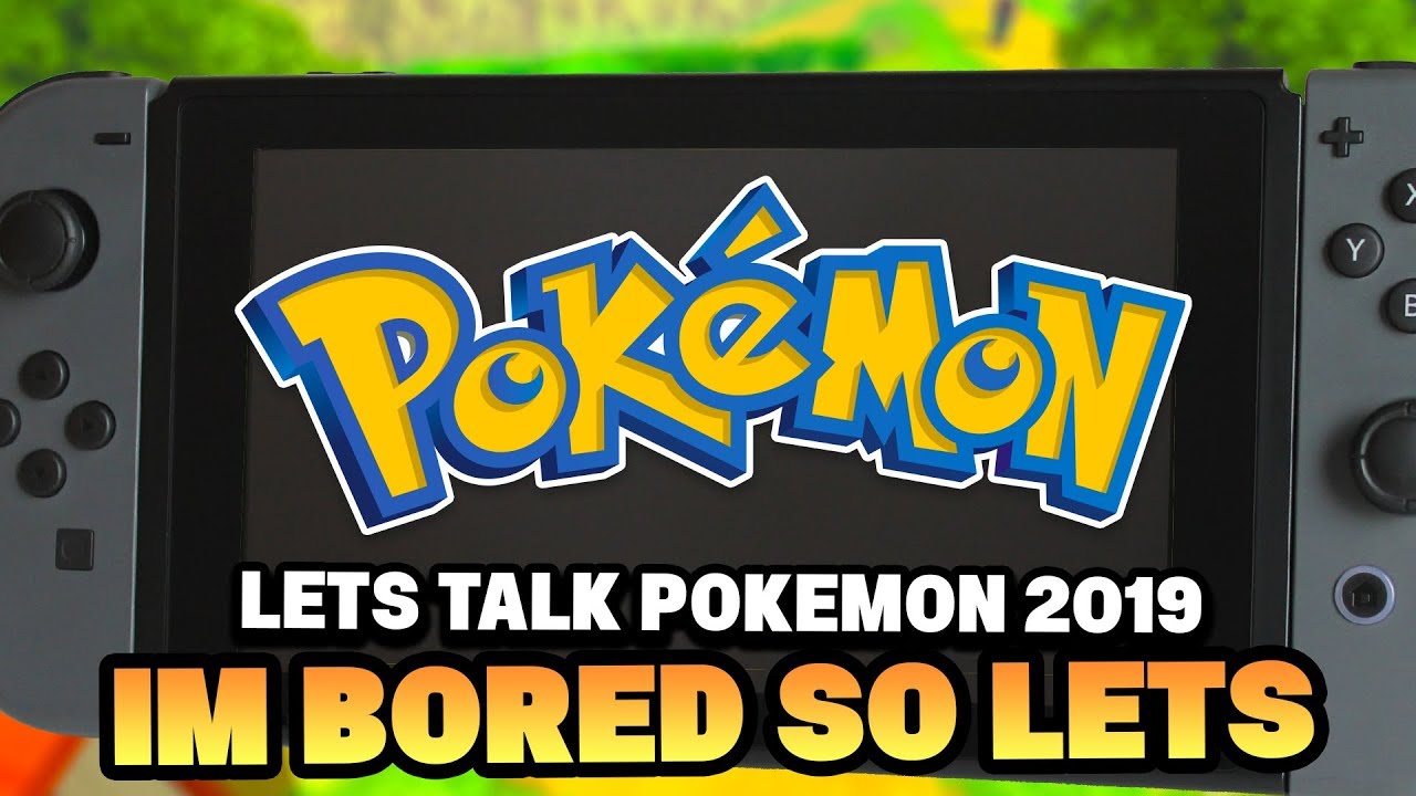 Lets talk about Pokemon Switch 2019 Since im Bored... - YouTube