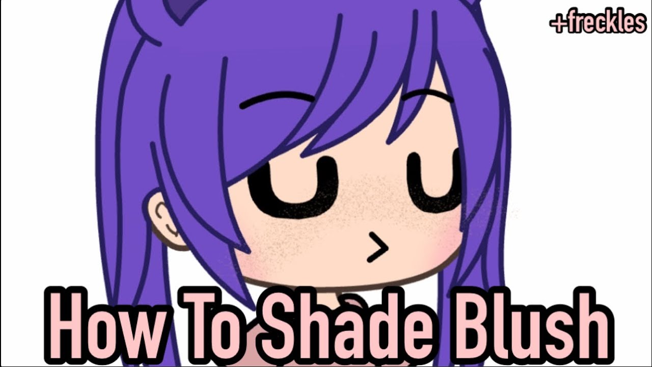How To Shade Blush | +Freckles | Gacha Tutorial | Dawn Eclipse - YouTube