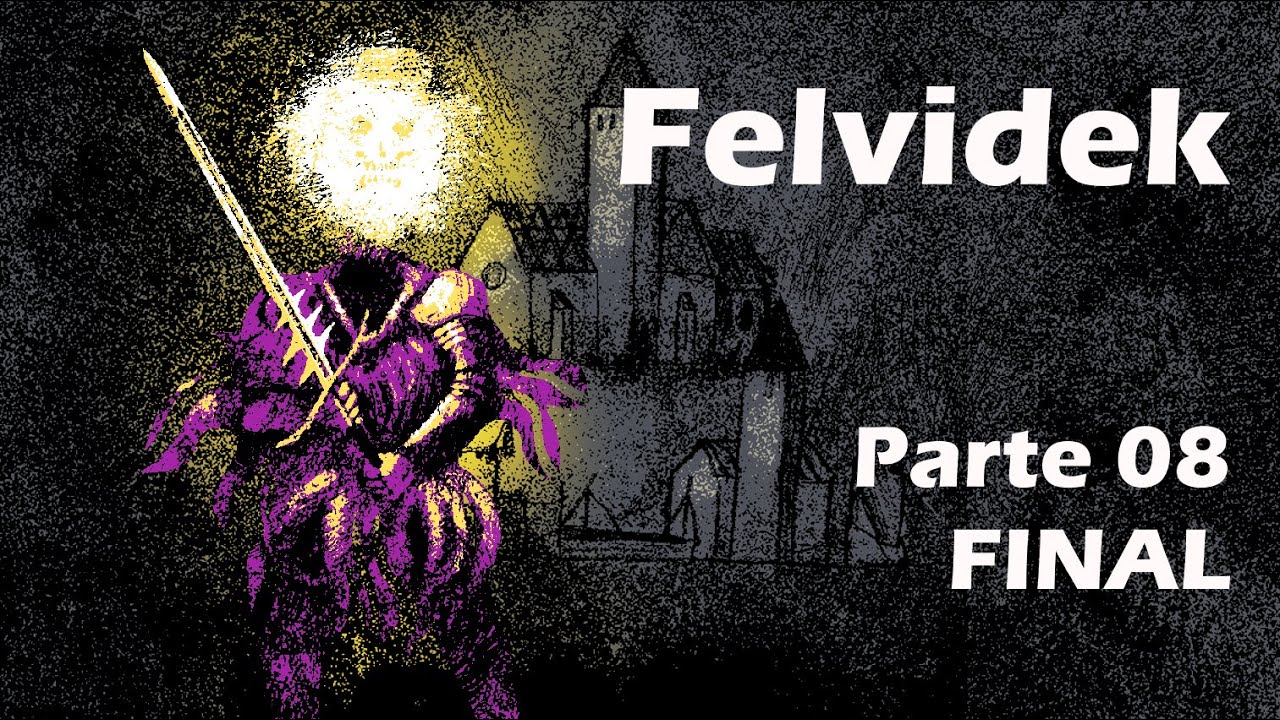 FELVIDEK - Parte 8 (FINAL!) - Português BR - YouTube