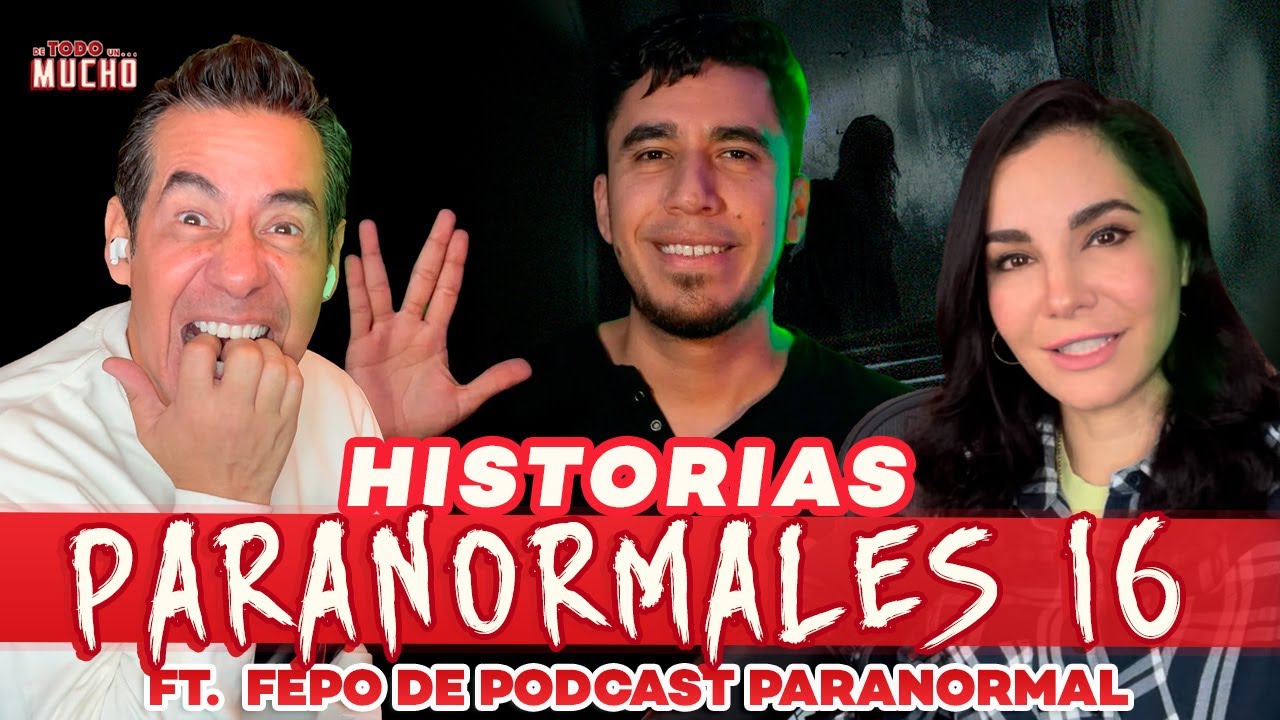 INQUIETANTES FENÓMENOS PARANORMALES ft. Fepo | De Todo Un Mucho Martha ...