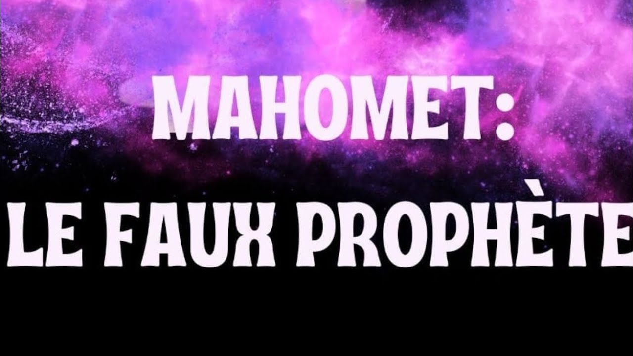 Mahomet, le faux prophète - YouTube