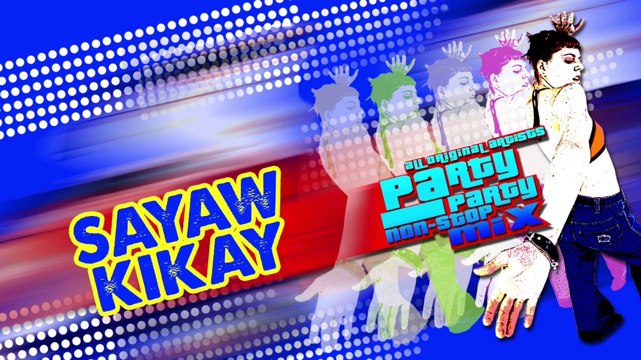 Various Artists - Sayaw Kikay (Audio) 🎵 | Party Party Non-Stop Mix ...