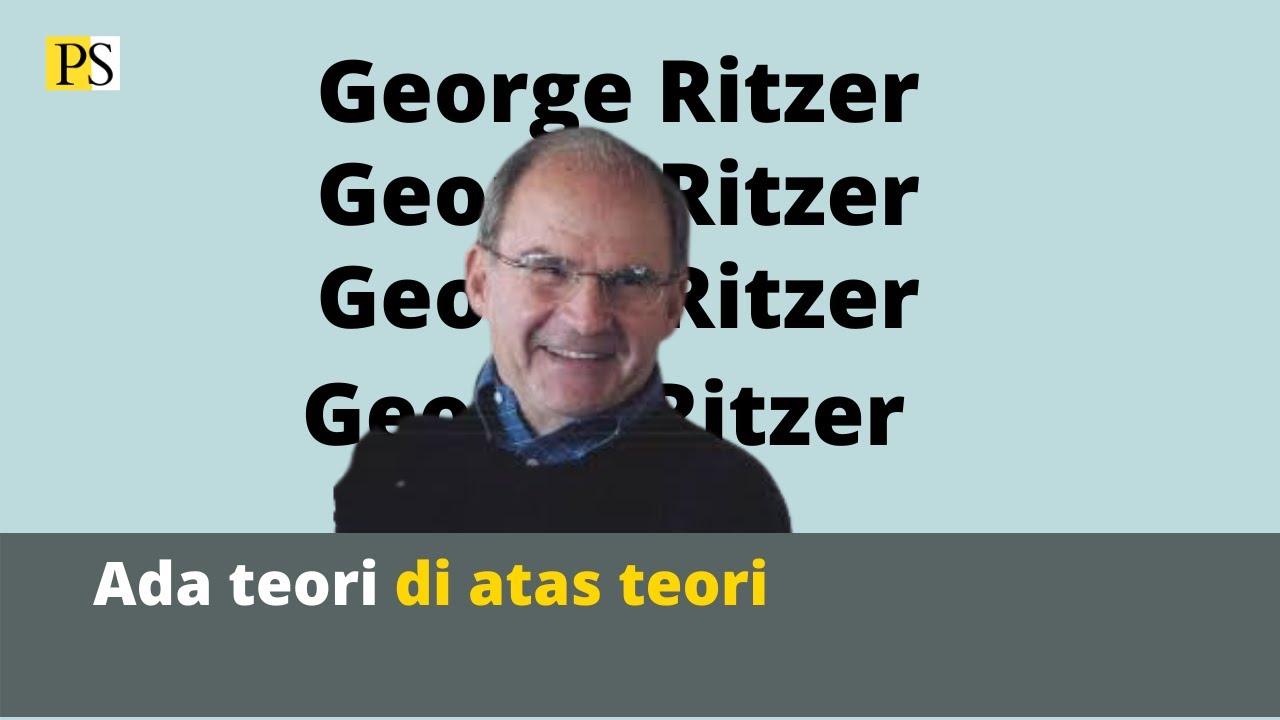 George Ritzer: Metatheory untuk mengkaji teori Sosiologi - YouTube