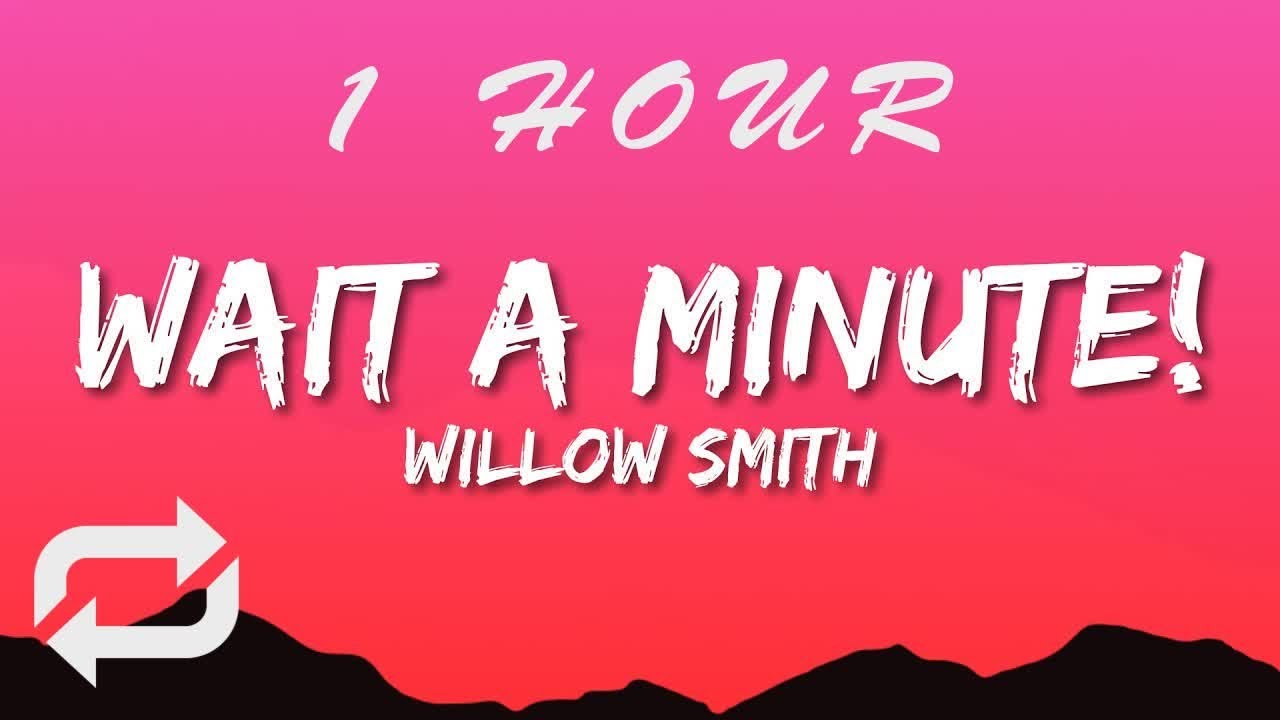 Willow Smith - Wait a Minute (Lyrics) | 1 HOUR - YouTube