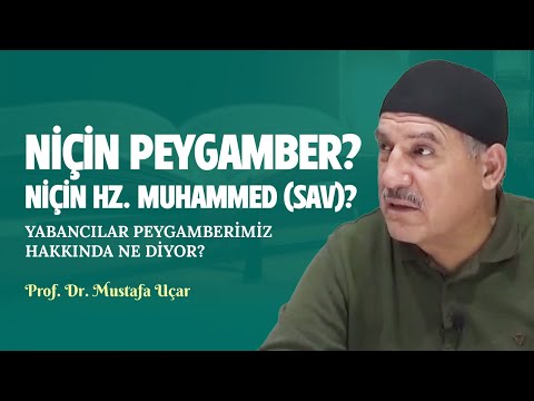 Niçin Peygamber ? Niçin Hz. Muhammed ( SAV ) ? | Prof. Dr. Mustafa Uçar