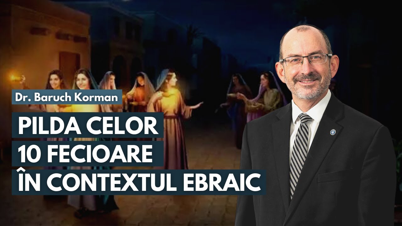 Pilda celor 10 Fecioare în contextul Ebraic | cu Dr. Baruch Korman ...