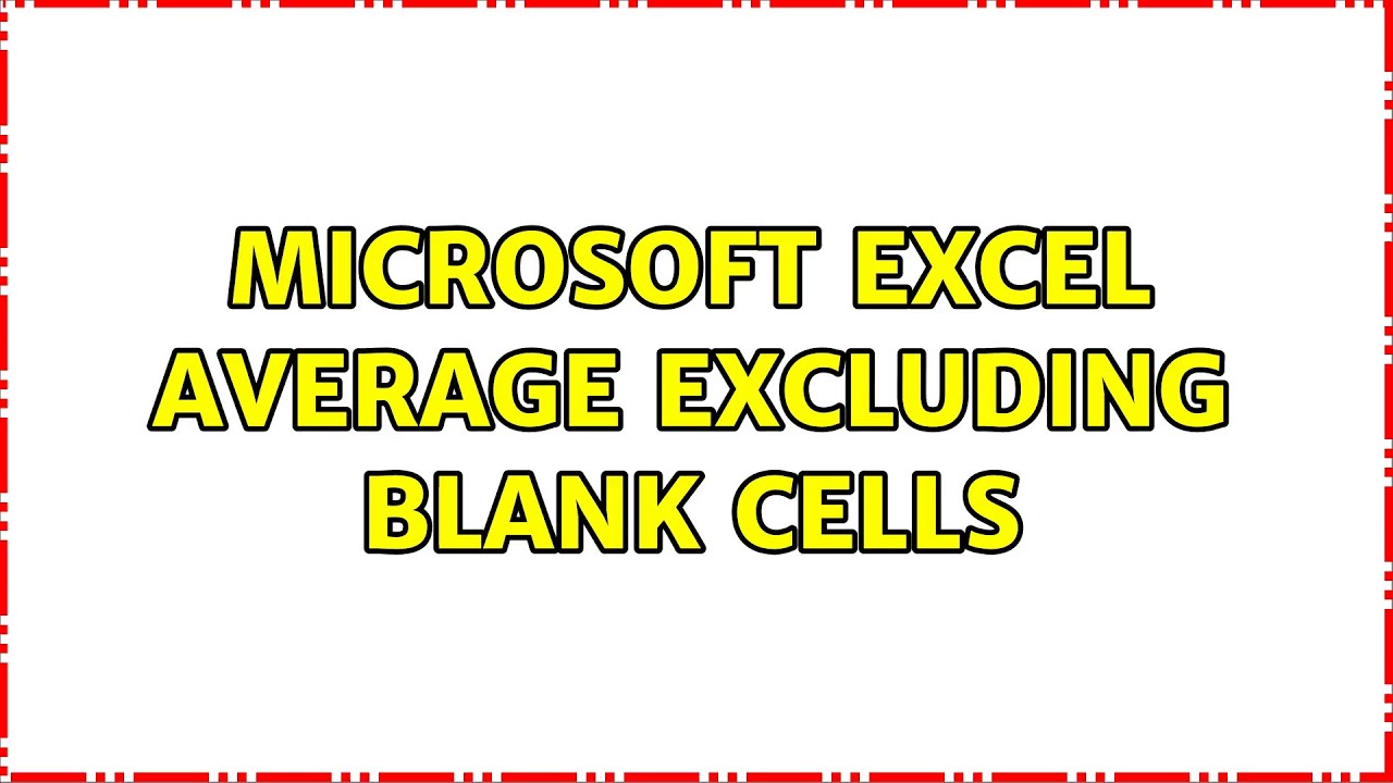 Microsoft Excel Average Excluding Blank Cells YouTube Microsoft Excel Average Excluding Blank Cells YouTube