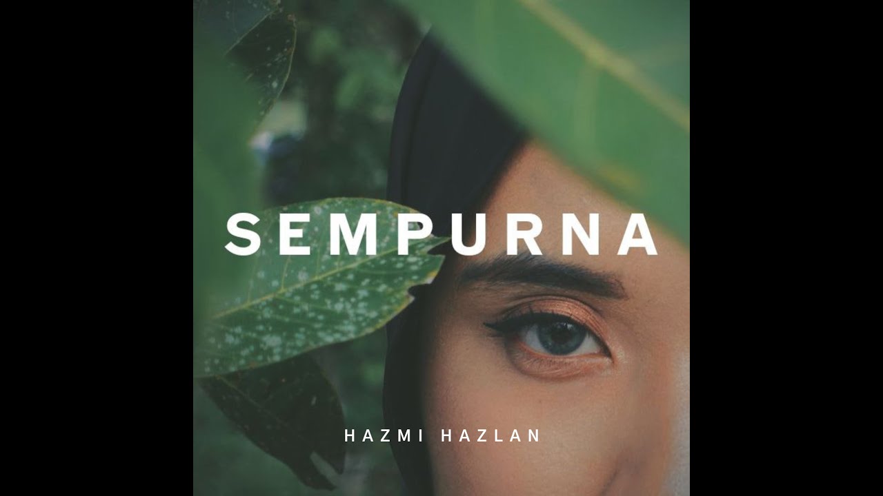 SEMPURNA (LYRIC VIDEO) - Hazmi Hazlan - YouTube