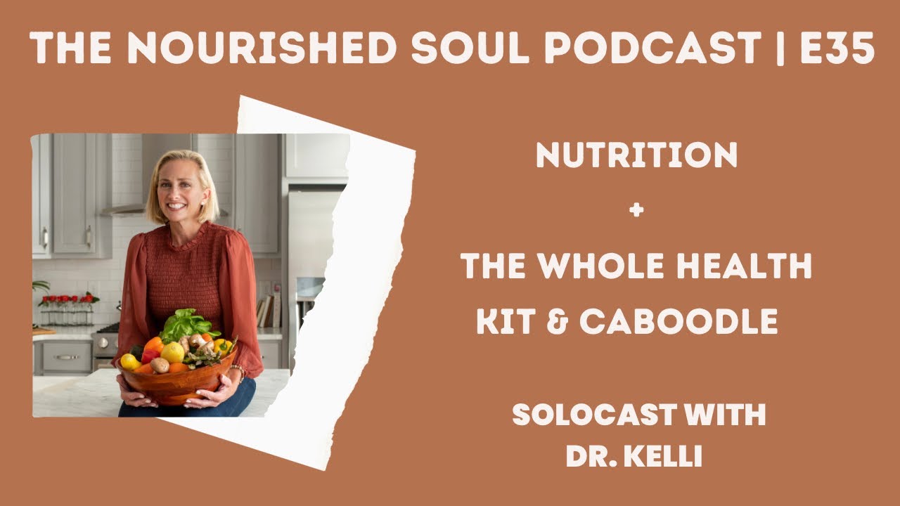 Nutrition + The Whole Health Kit & Caboodle with Dr. Kelli | TNS ...