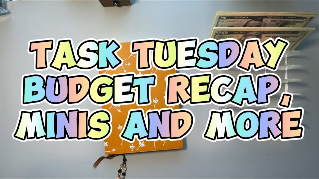 Task Tuesday. Budget Recap, Mini's and more - YouTube