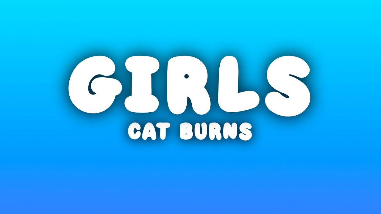Cat Burns - Girls (Lyrics) - YouTube