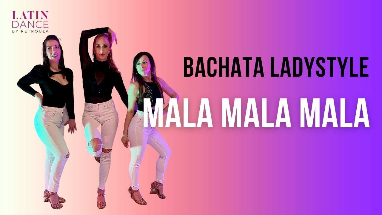 Bachata Lady Style (Mala Mala Mala) I Petroula I Latin Dance - YouTube