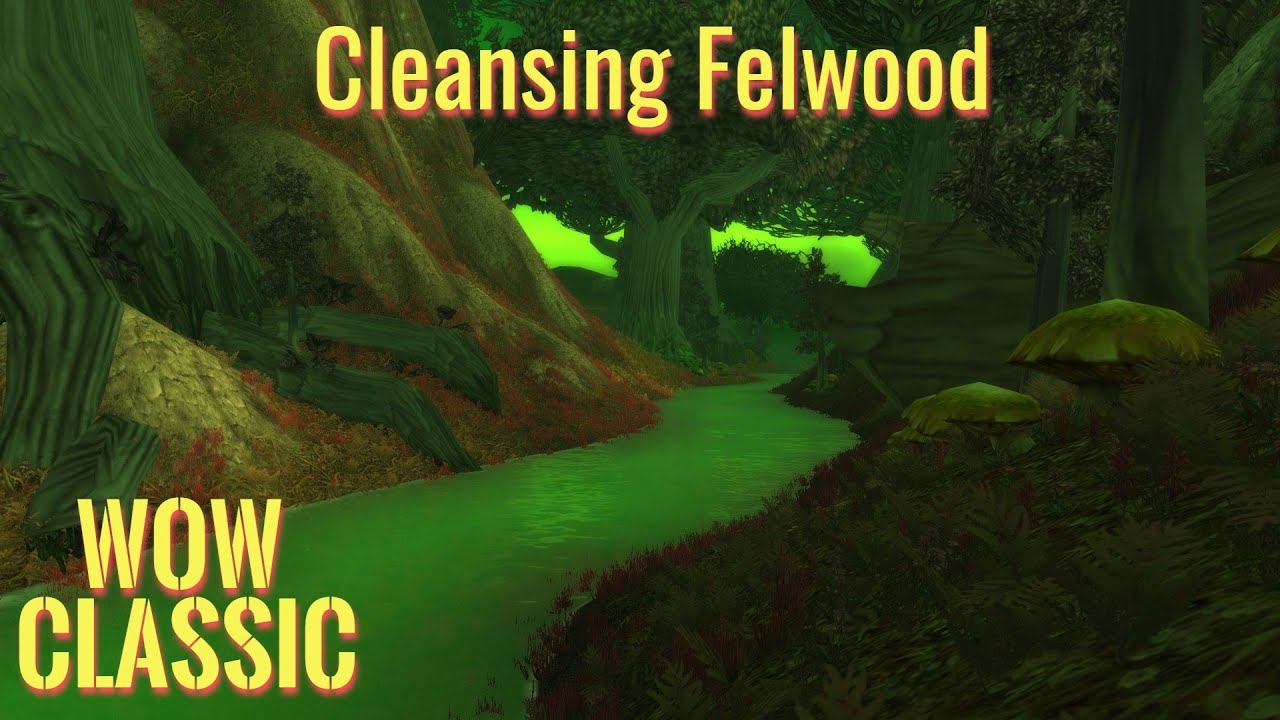 Wow Classiccleansing Felwoodimproved Qualityhorde Youtube