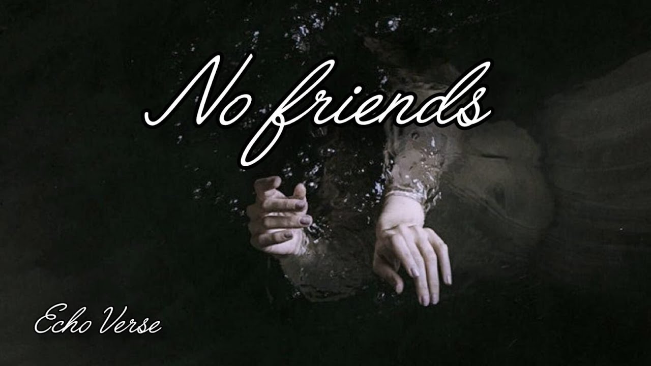 No friends | sad song about loneliness | Echo verse - YouTube