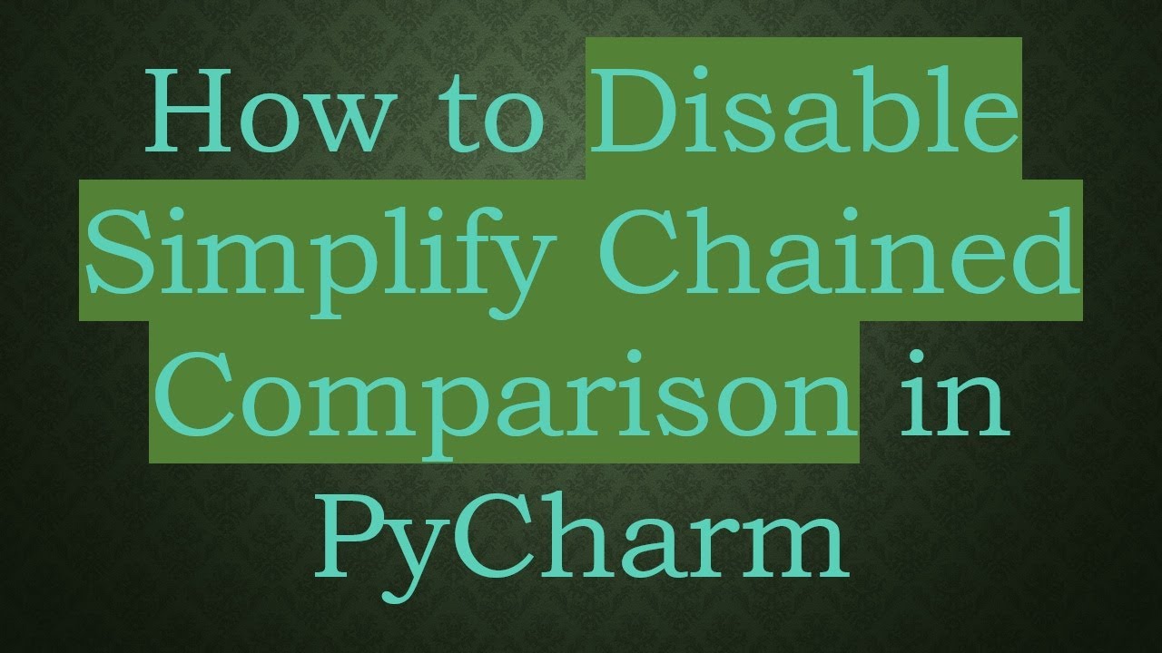 How to Disable Simplify Chained Comparison in PyCharm - YouTube