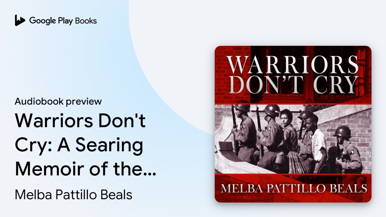 Warriors Don't Cry: A Searing Memoir of the… by Melba Pattillo Beals ...