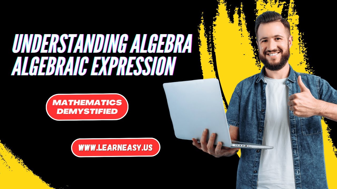 #27. Understanding Algebra Algebraic Expression - (Mathematics Demystified) - YouTube