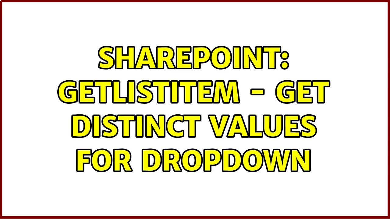 Sharepoint GetListItem Get Distinct Values For Dropdown YouTube Sharepoint GetListItem Get Distinct Values For Dropdown YouTube
