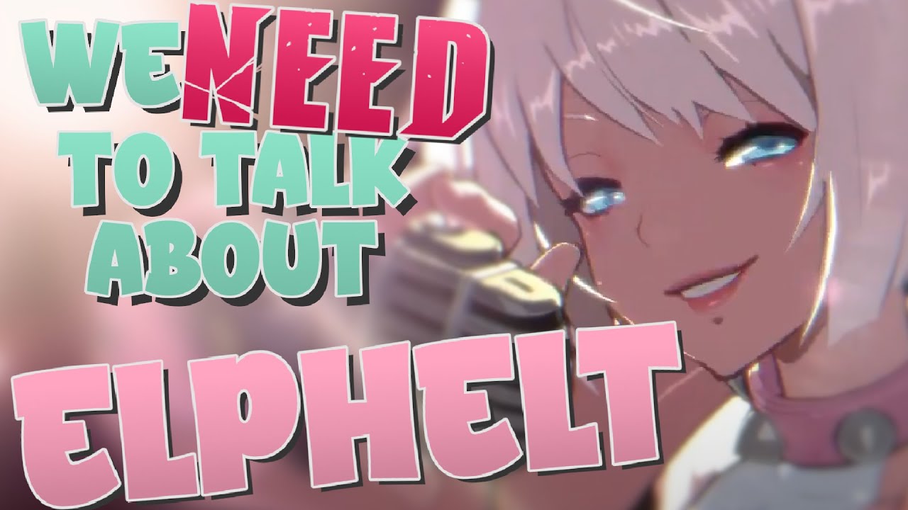 We NEED To Talk About Elphelt - YouTube