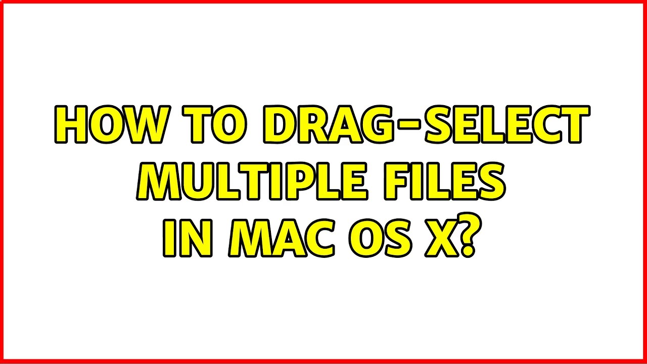 How To Drag select Multiple Files In Mac OS X YouTube How To Drag select Multiple Files In Mac OS X YouTube