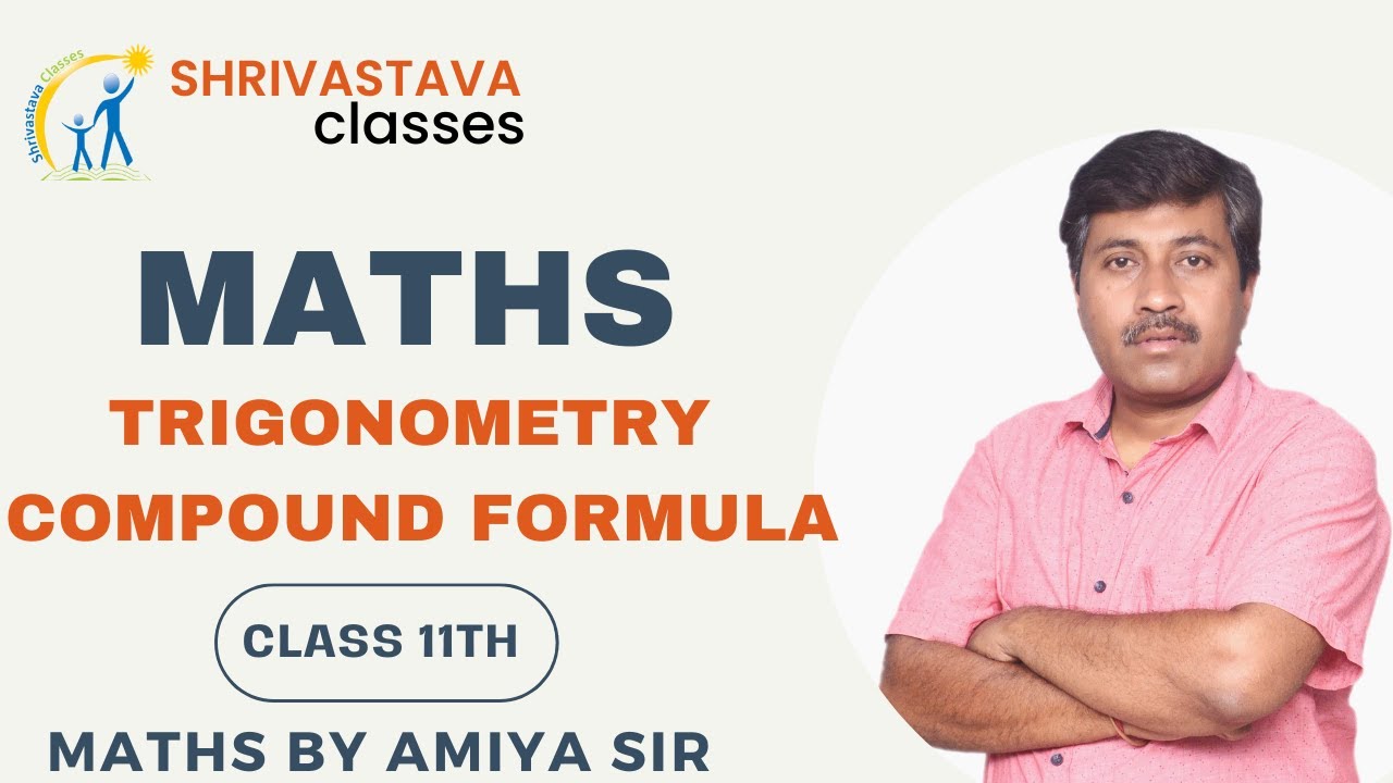 Trigonometry Compound formula of Class 11th by Amiya Shrivastava ...