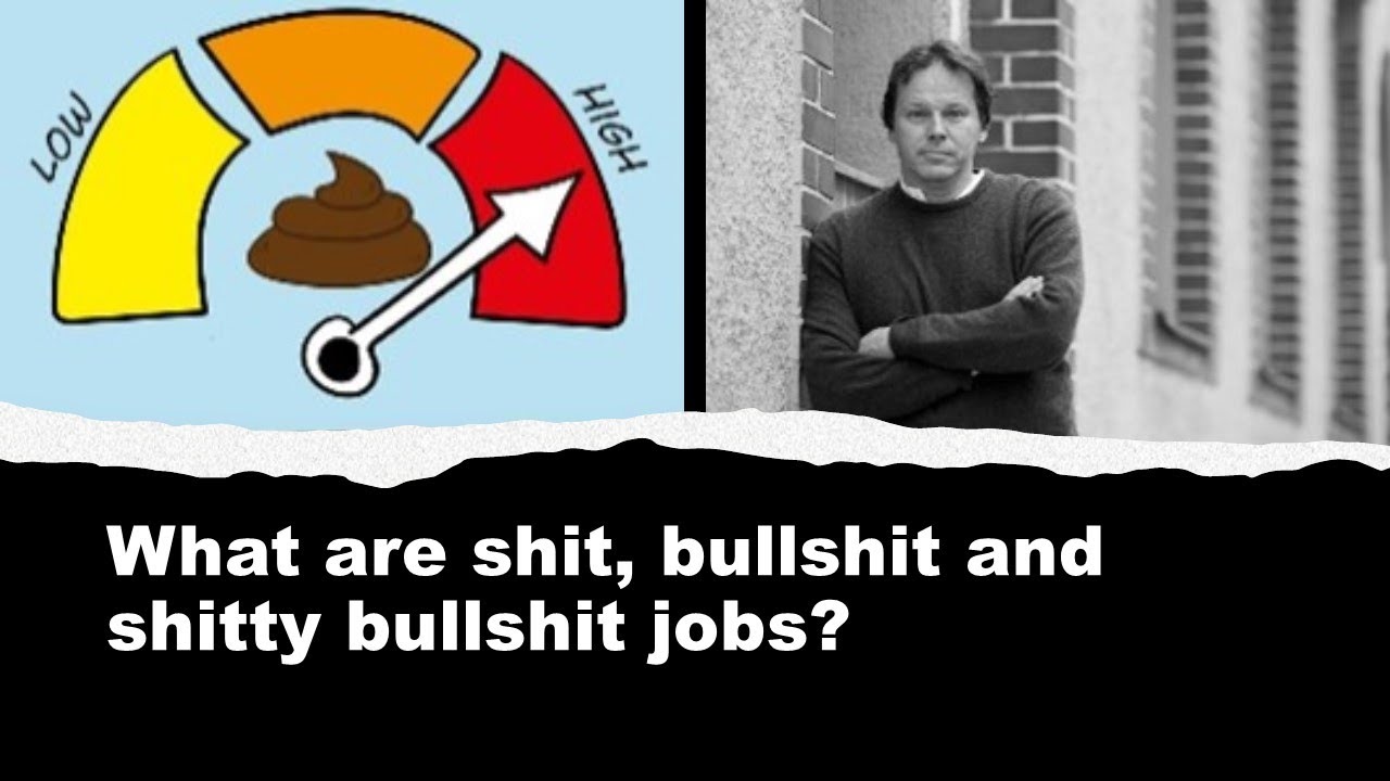 What are shit, bullshit and shitty bullshit jobs? - YouTube